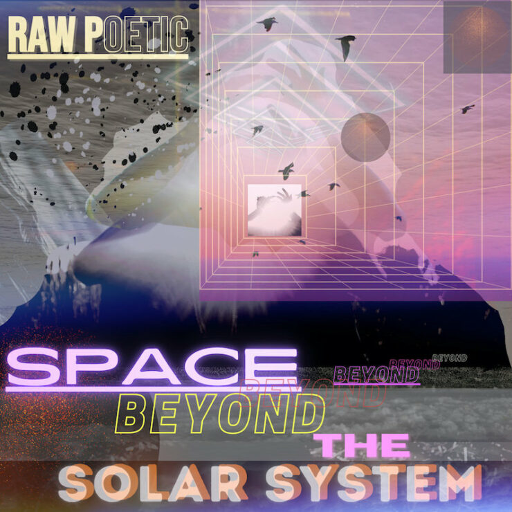 Raw Poetic : Space Beyond the Solar System | Review | Treble